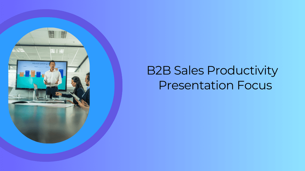 B2B Sales Productivity - Presentation Focus - CustomShow