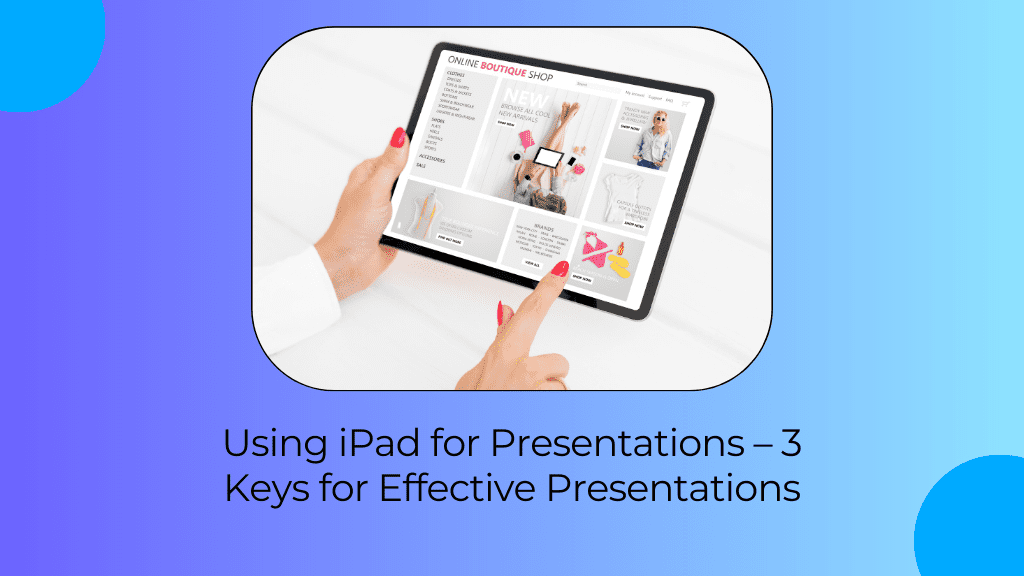 Using iPad for Presentations - 3 Keys for Effective Presentations