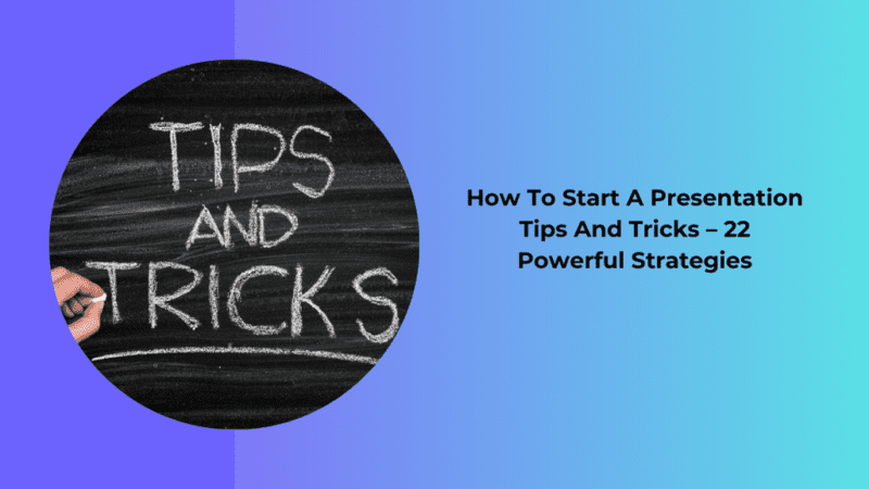 How To Start A Presentation Tips And Tricks - 22 Strategies