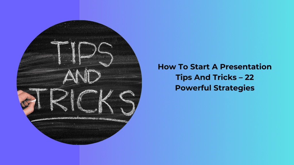 How To Start A Presentation Tips And Tricks - 22 Strategies