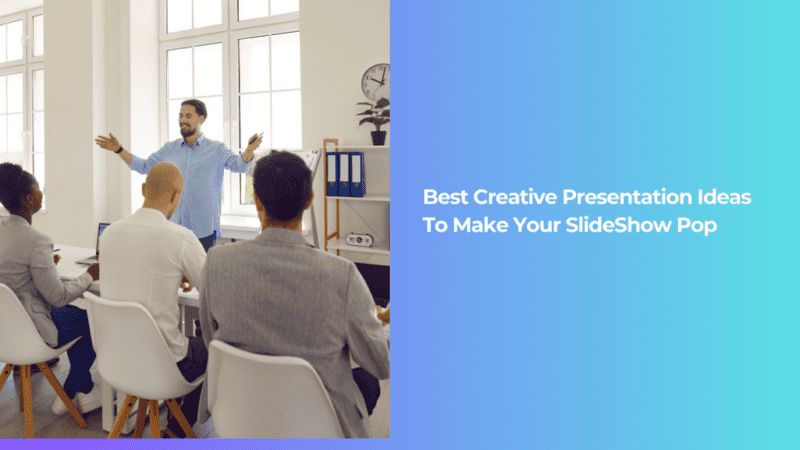Creative Presentation Ideas To Make Your SlideShow Pop